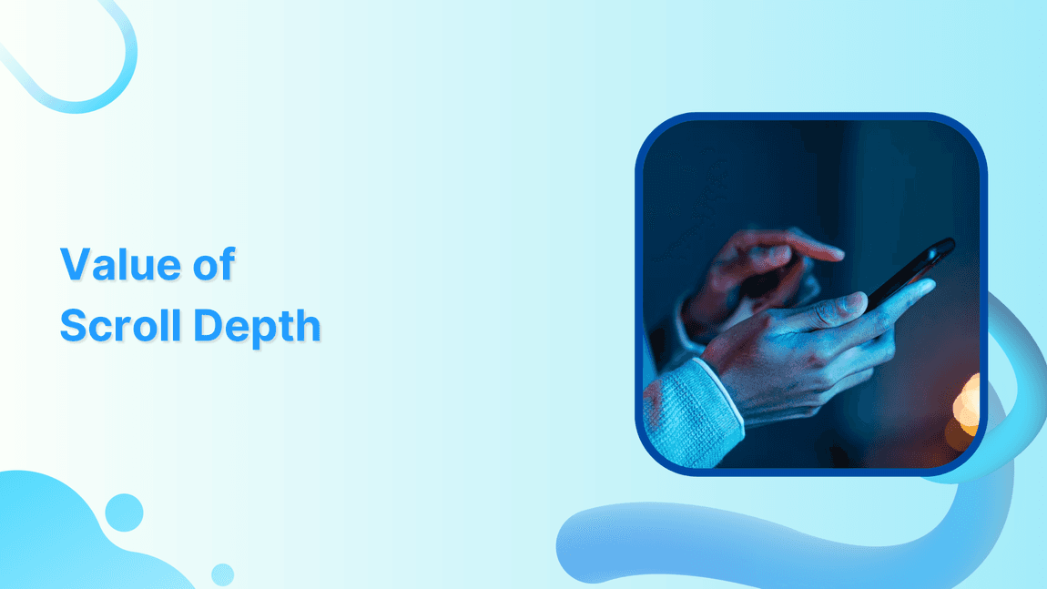 The Value of Scroll Depth and How to Track It